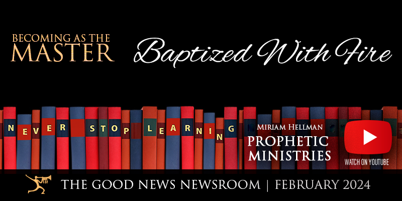 Baptized With Fire | Miriam Hellman Prophetic Ministries